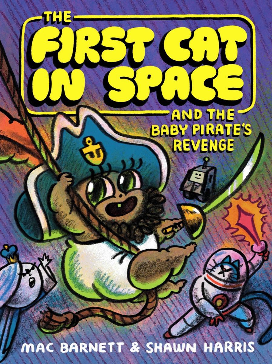 The First Cat in Space and the Baby Pirate’s Revenge by Mac Barnett ...