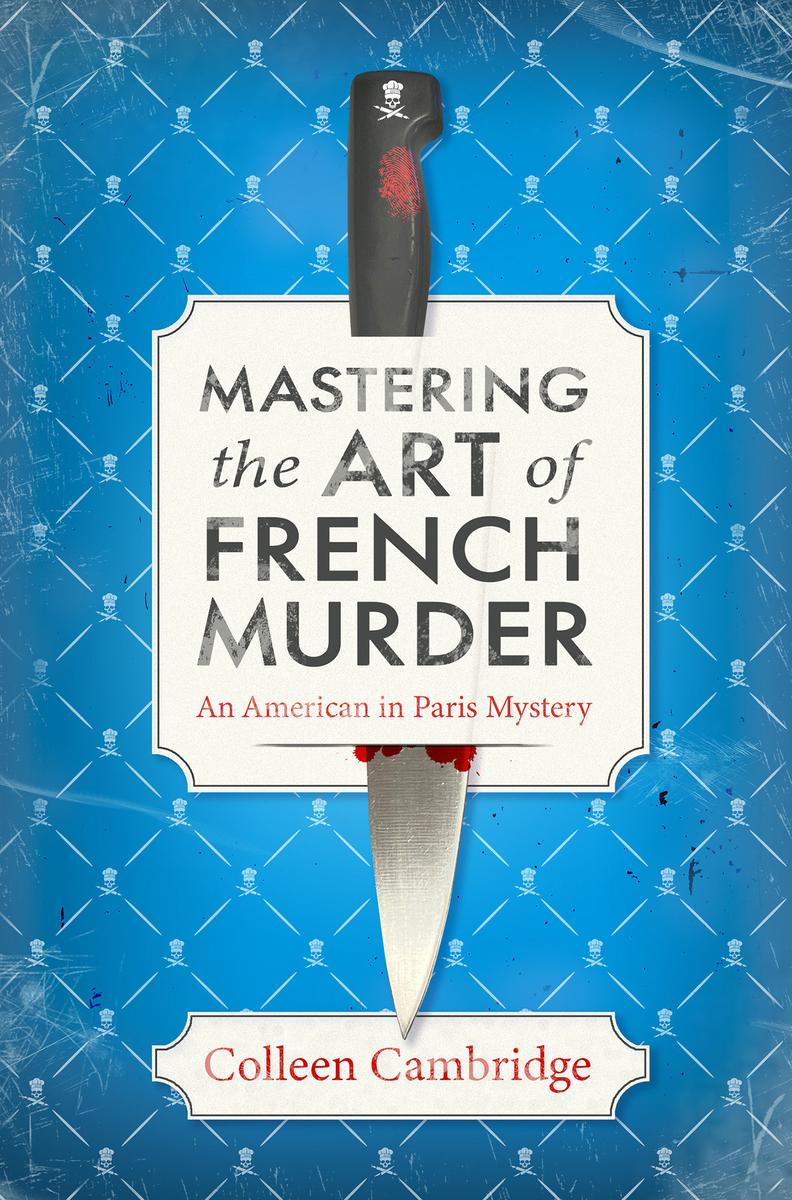 Mastering the Art of French Murder by Colleen Cambridge | Blue House Books