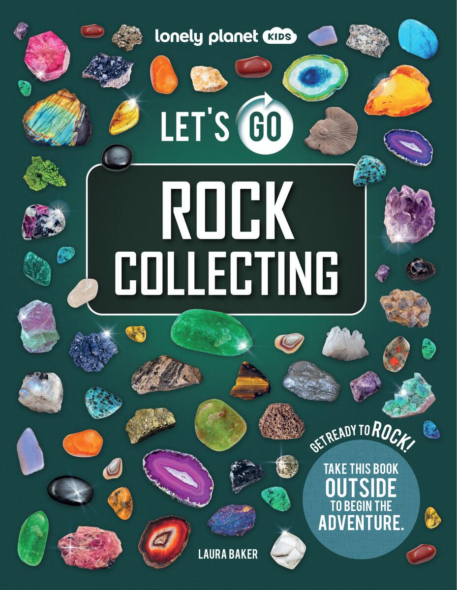 Lonely Planet Let's Go Rock Collecting by Laura Baker | Vancouver Kidsbooks