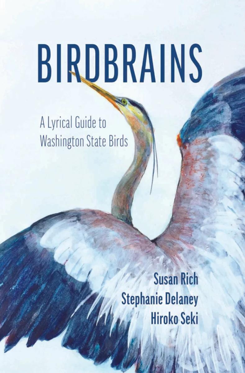 Susan Rich - "Birdbrains: A Lyrical Guide to Washington State Birds ...